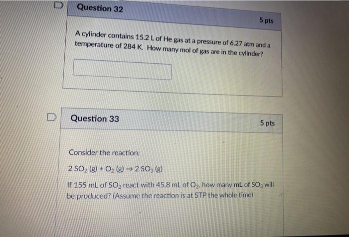Solved Question 32 5 pts A cylinder contains 15.2 L of He | Chegg.com Solved Question 32 5 pts A cylinder contains 15.2 L of He | Chegg.com