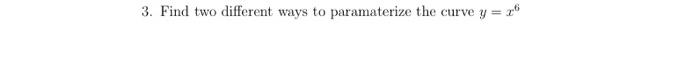 Solved 3. Find two different ways to paramaterize the curve | Chegg.com