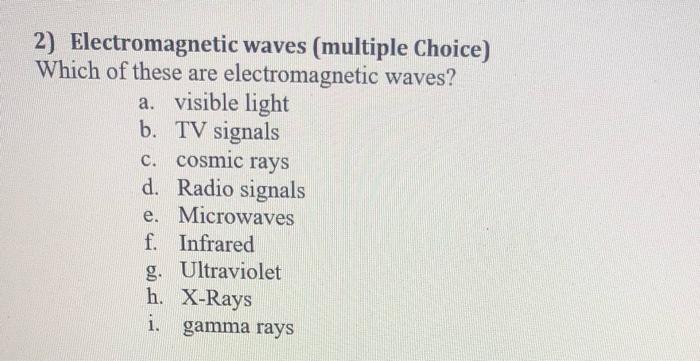Solved 2) Electromagnetic waves (multiple Choice) Which of | Chegg.com