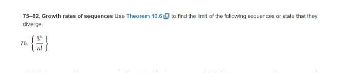 Solved 75-82. Growth rates of sequences Use Theorem 10.6 to | Chegg.com