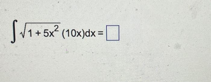 Solved ∫1+5x2(10x)dx= | Chegg.com