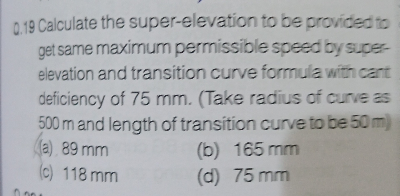 Solved Q.19 ﻿Calculate the super-elevation to be provided to | Chegg.com