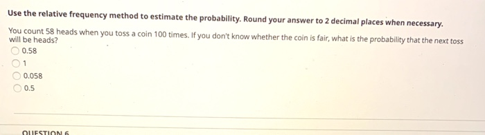 Solved Use the relative frequency method to estimate the | Chegg.com