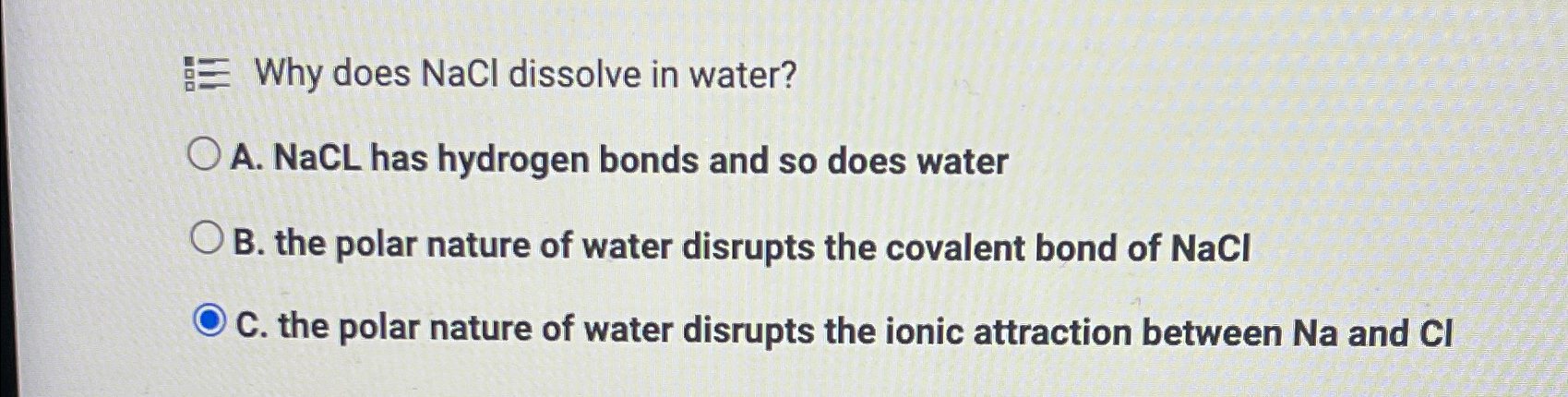 Solved :三 ﻿Why does NaCl dissolve in water?A. ﻿NaCL has | Chegg.com