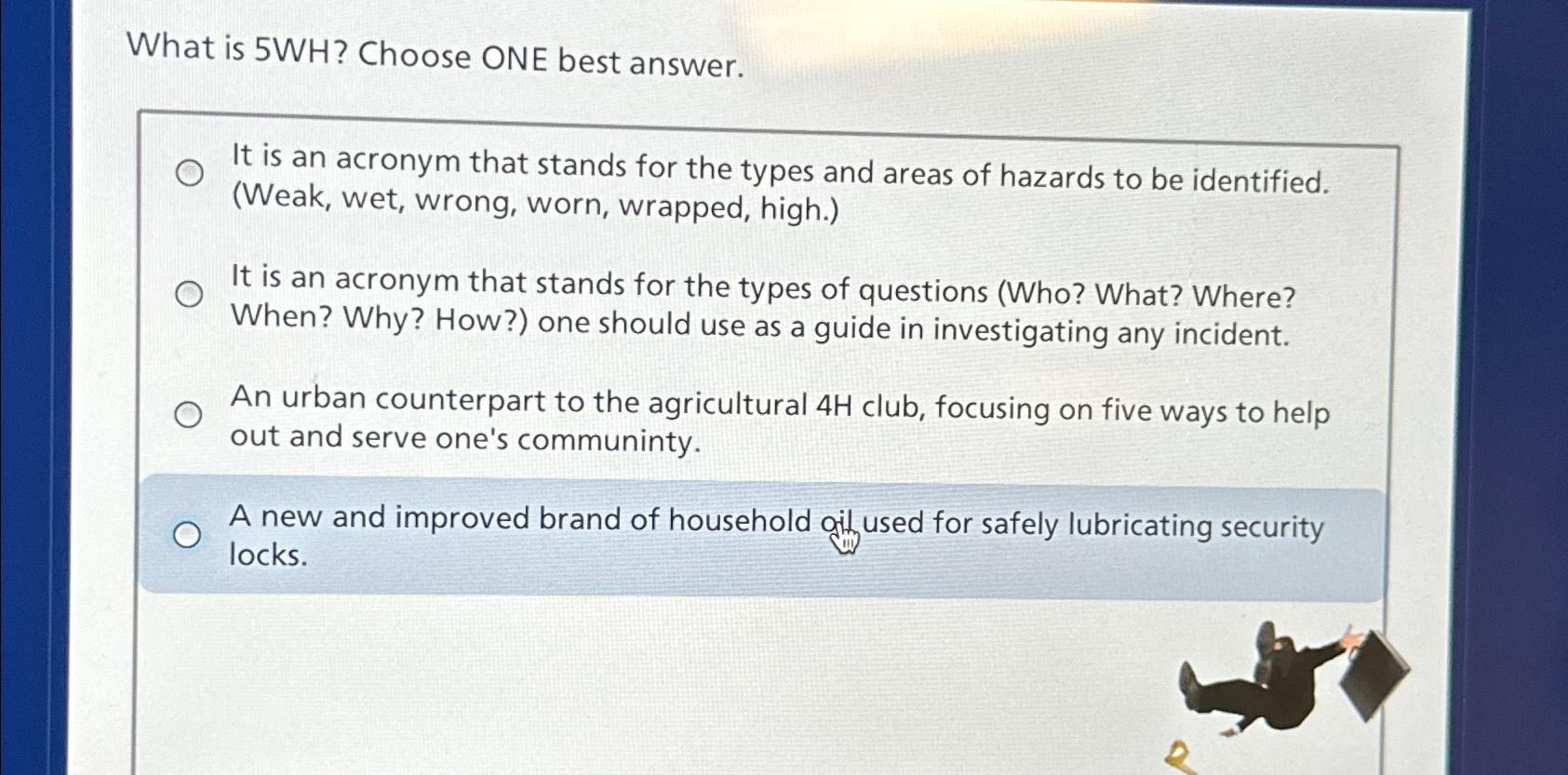Solved What is 5WH ? ﻿Choose ONE best answer.It is an | Chegg.com
