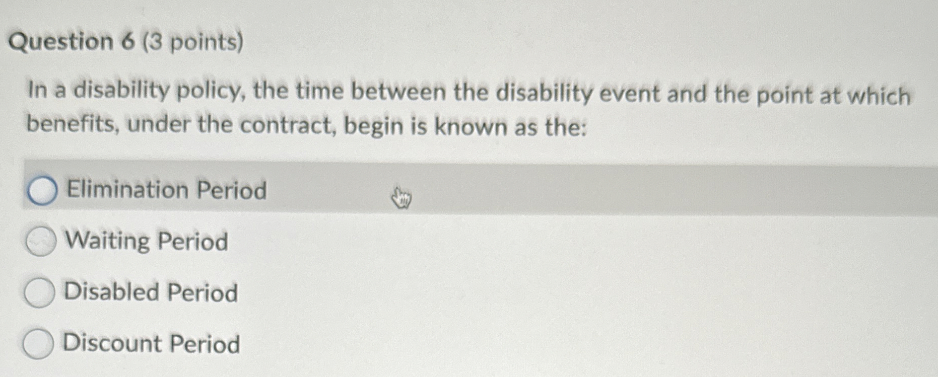 Solved Question 6 (3 ﻿points)In a disability policy, the | Chegg.com