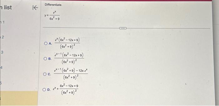 Solved Differentiate. y=6x2+9ex A. (6x2+9)2ex(6x2−12x+9) B. | Chegg.com