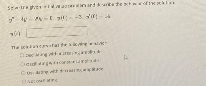 [Solved]: Solve the given initial value problem and describ