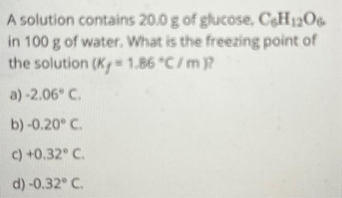 Solved A solution contains 20.0 g of glucose, C6H12O6 in 100 | Chegg.com