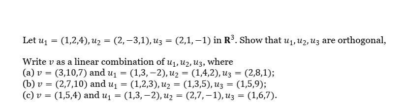 Solved Let u1=(1,2,4),u2=(2,−3,1),u3=(2,1,−1) in R3. Show | Chegg.com