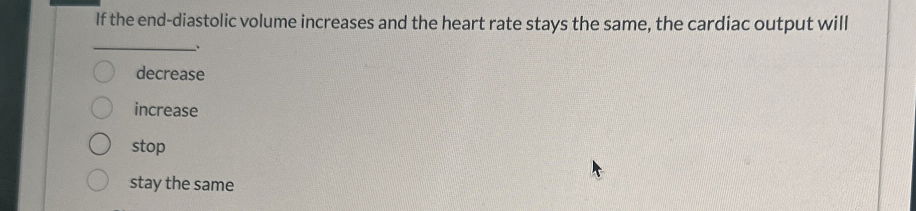 Solved If the end-diastolic volume increases and the heart | Chegg.com