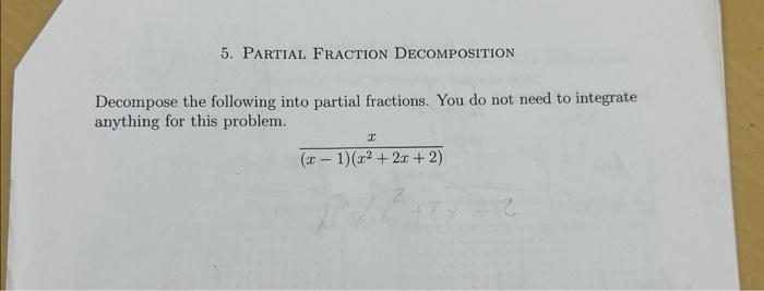 Solved 5. Partial Fraction Decomposition he following into | Chegg.com