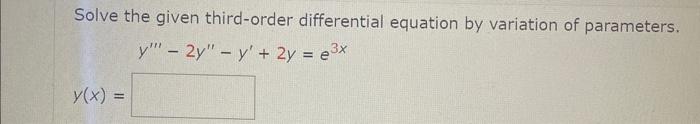 Solved Solve the given third-order differential equation by | Chegg.com