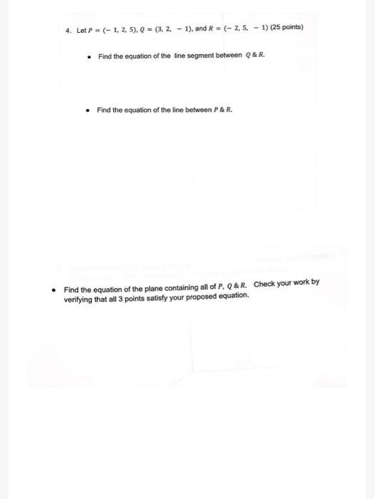 Solved 4. Let P=(−1,2,5),Q=(3,2,−1), and R=(−2,5,−1)(25 | Chegg.com