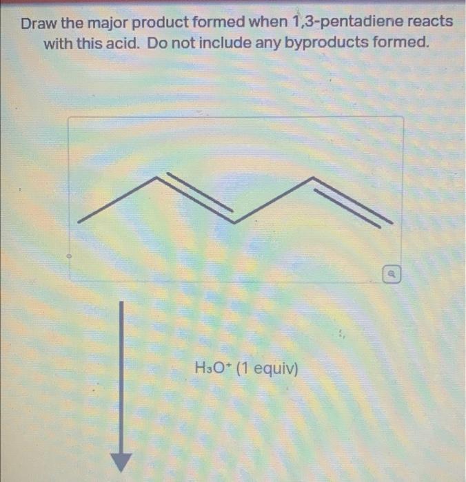 Solved Draw the major product formed when 1,3-pentadiene | Chegg.com