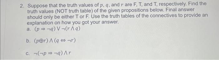 Solved 2. Suppose that the truth values of p,q, and r are | Chegg.com