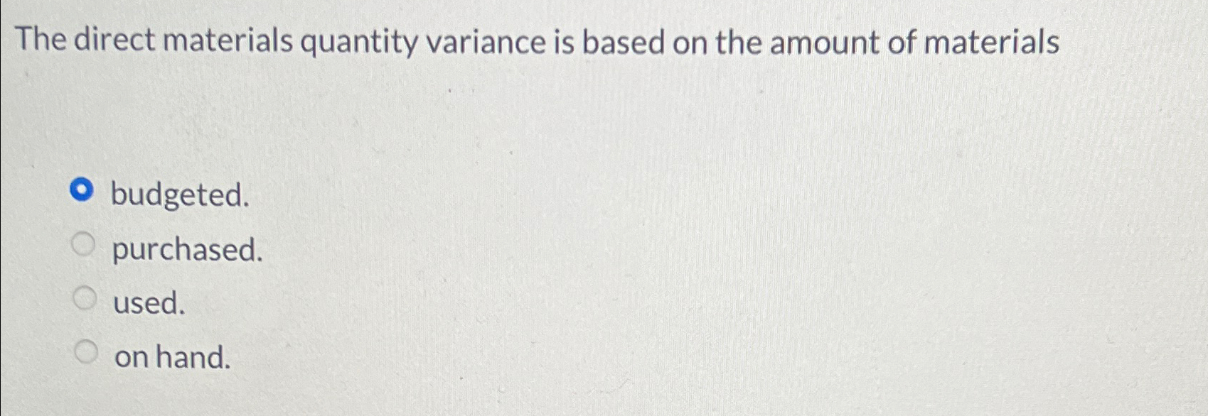 Solved The direct materials quantity variance is based on | Chegg.com