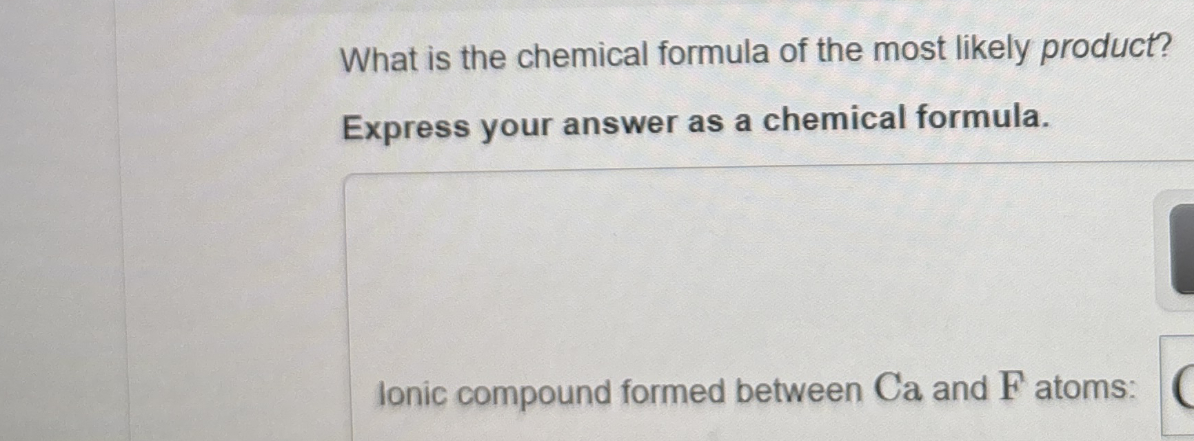 Solved What is the chemical formula of the most likely | Chegg.com