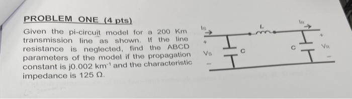 Solved Given the pi-circuit model for a 200Km transmission | Chegg.com