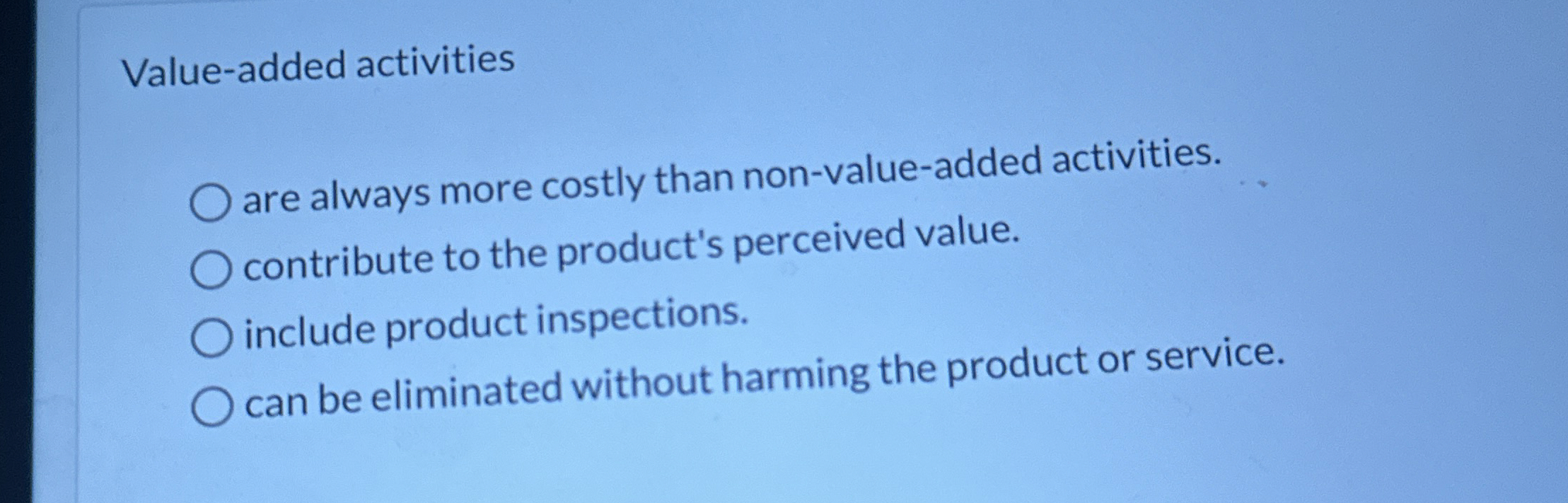 Solved Value-added activitiesare always more costly than | Chegg.com