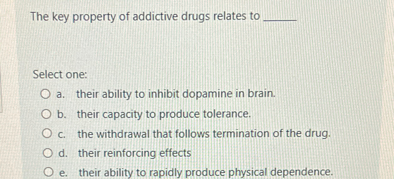 Solved The key property of addictive drugs relates toSelect | Chegg.com