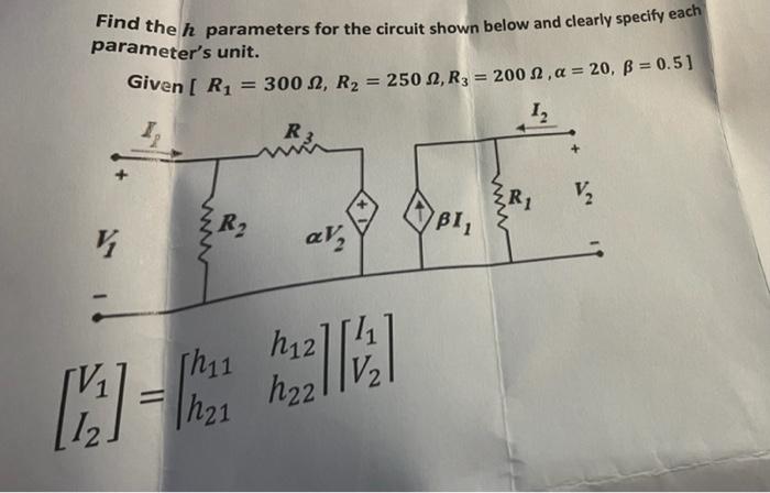 Solved Find the h parameters for the circuit shown below and | Chegg.com