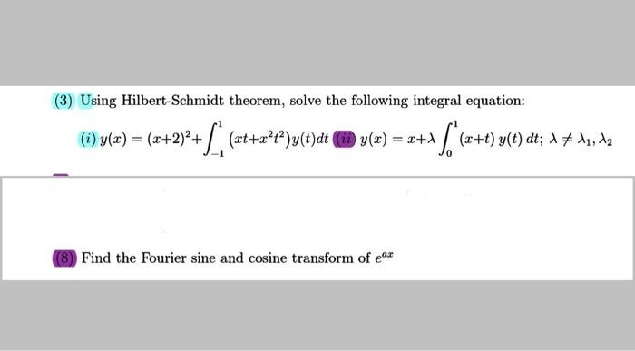 Solved (3) Using Hilbert-Schmidt theorem, solve the | Chegg.com