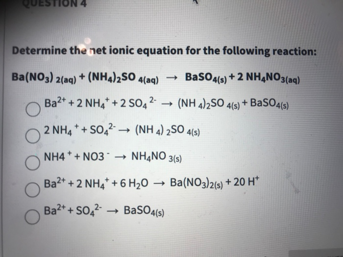 Solved UESTION 4 Determine the net ionic equation for the | Chegg.com