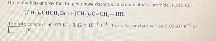 Solved (CH3)2CHCH2Br→(CH3)2C=CH2+HBr The rate constant at | Chegg.com