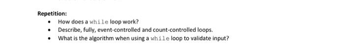 Solved Repetition: • How does a while loop work? • Describe, | Chegg.com