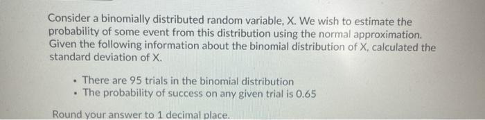 Solved Consider a binomially distributed random variable, X. | Chegg.com