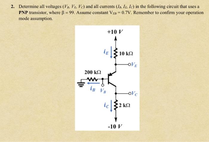 Solved 2. Determine all voltages (VB,VE,VC) and all currents | Chegg.com
