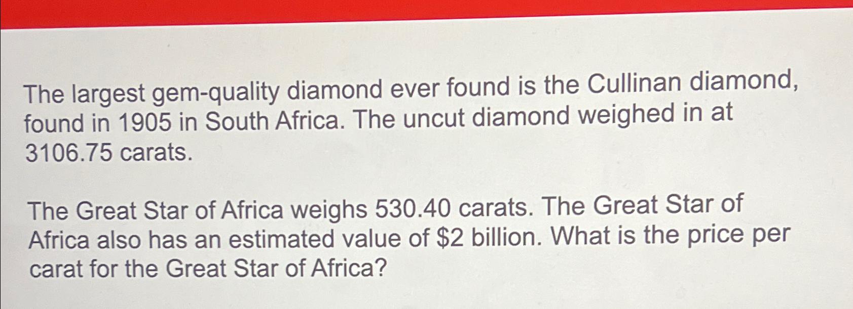 Solved The largest gem-quality diamond ever found is the | Chegg.com