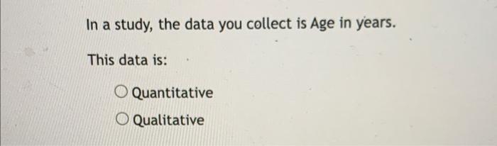 Solved In a study, the data you collect is Age in years. a | Chegg.com