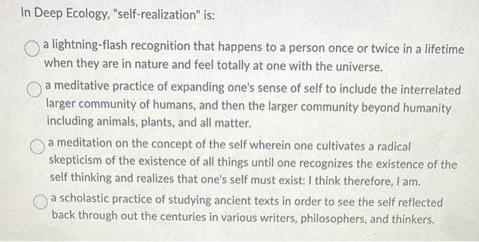 In Deep Ecology, "self-realization" is: a | Chegg.com