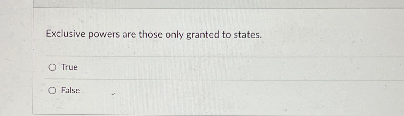 Solved Exclusive powers are those only granted to | Chegg.com