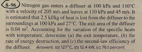 Solved 8-96 ﻿Nitrogen gas enters a diffuser at 100kPa and | Chegg.com