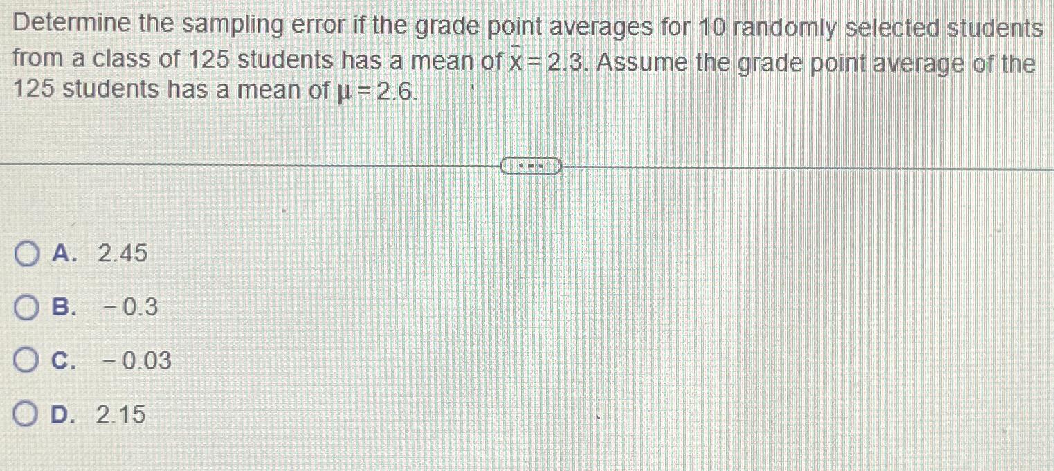 Solved Determine the sampling error if the grade point | Chegg.com