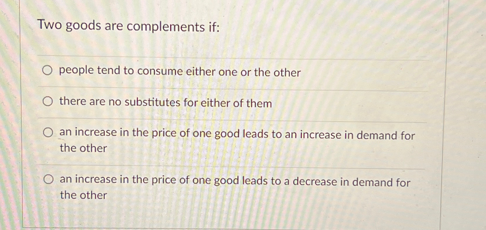 Solved Two goods are complements if:people tend to consume | Chegg.com