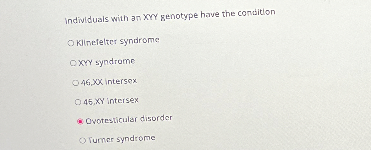 Solved Individuals with an XYY genotype have the | Chegg.com