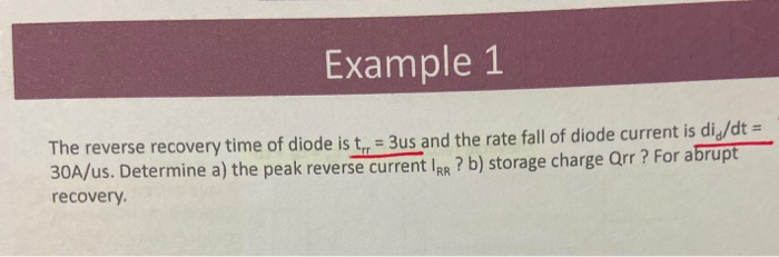 Solved Example 1 The reverse recovery time of diode is t.. = | Chegg.com