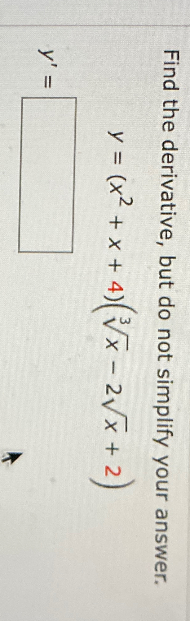 Solved Find the derivative, but do not simplify your | Chegg.com