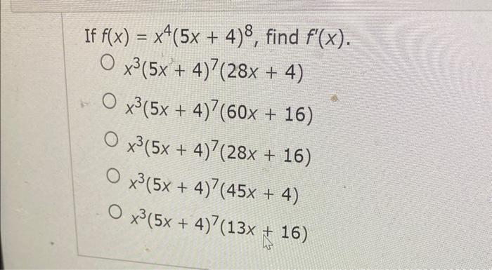 Solved If f(x)=x4(5x+4)8, find f′(x) | Chegg.com