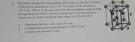 Solved Zinc has a hexagonal close packed (HCP) ﻿unit cell | Chegg.com