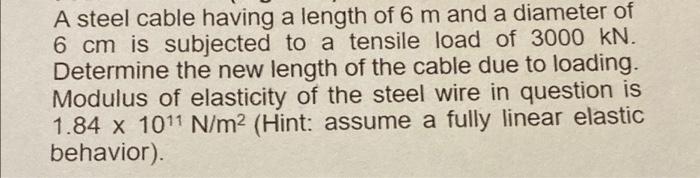 Solved A steel cable having a length of 6 m and a diameter | Chegg.com