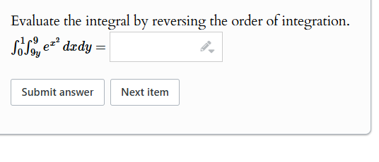 Solved Evaluate the integral by ﻿reversing the order of | Chegg.com
