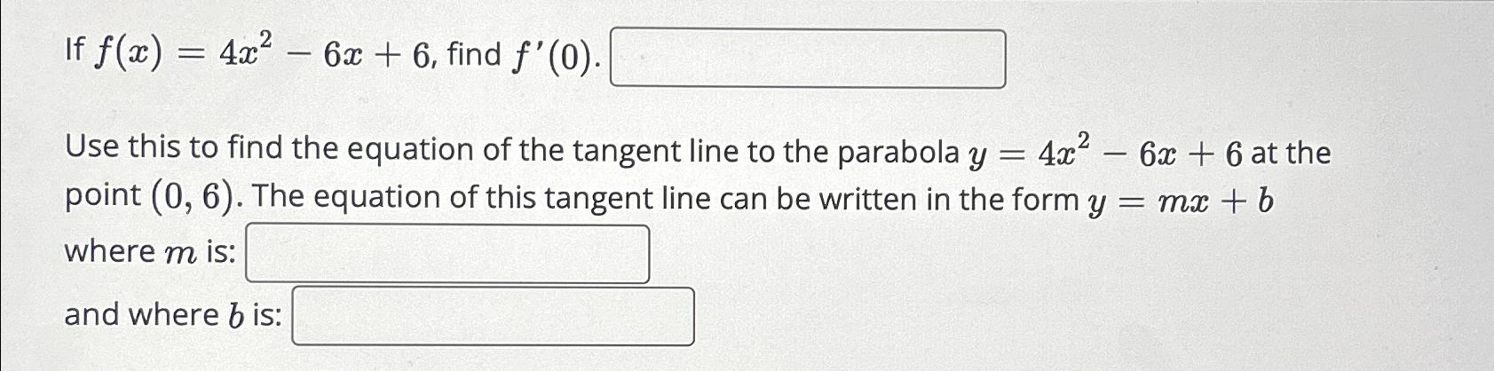 Solved If f(x)=4x2-6x+6, ﻿find f'(0)Use this to find the | Chegg.com
