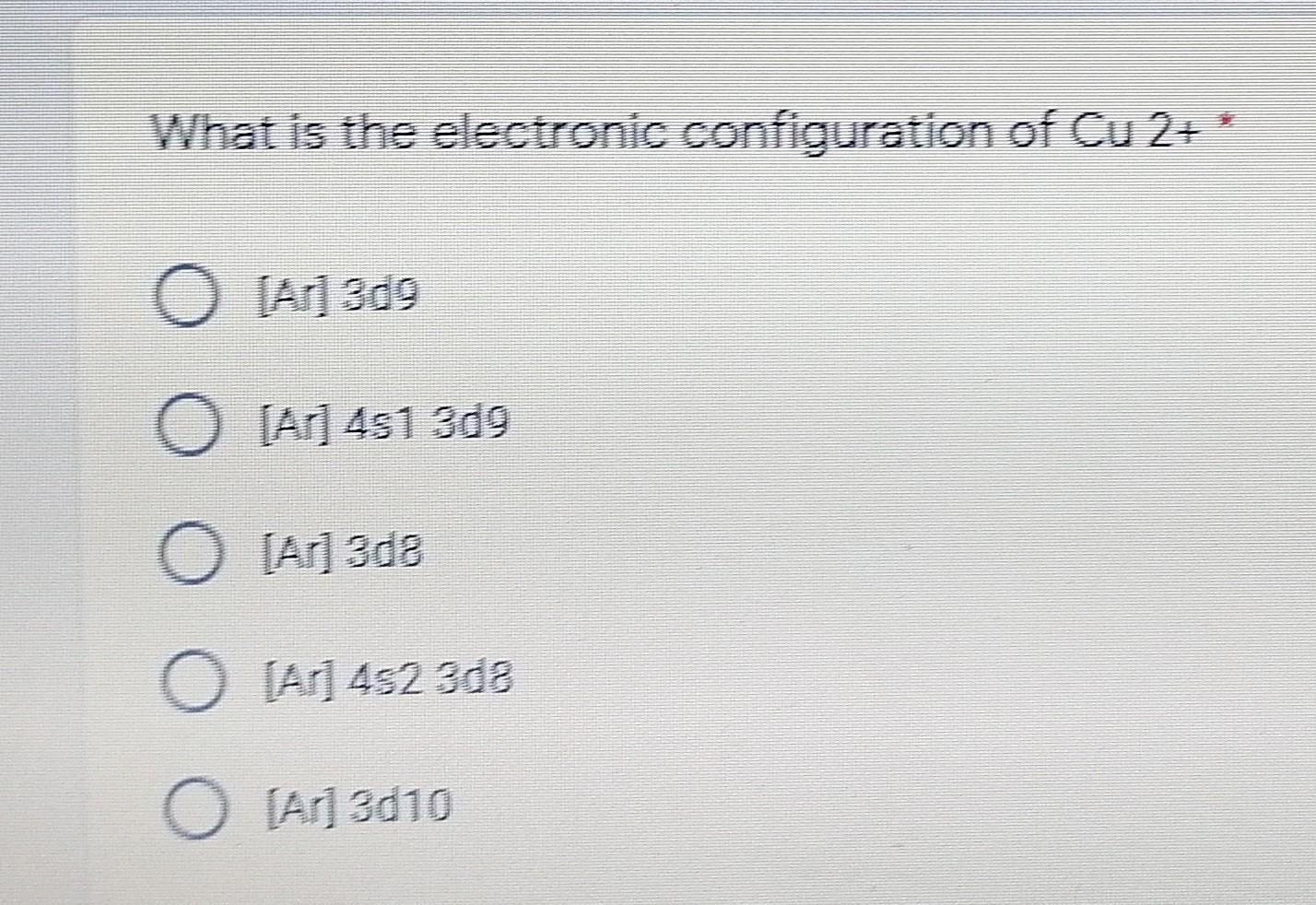 Solved What is the electronic configuration of Cu 2+ O [Ar] | Chegg.com