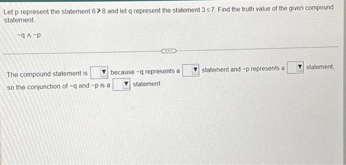 Solved Let p represent the statement 68 and let q represent | Chegg.com