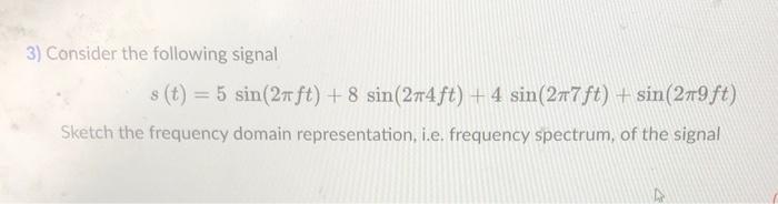 Solved 3) Consider the following signal | Chegg.com